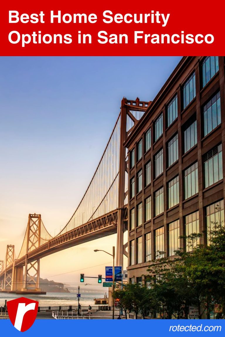 What are good home security companies to use in SF? - rotected