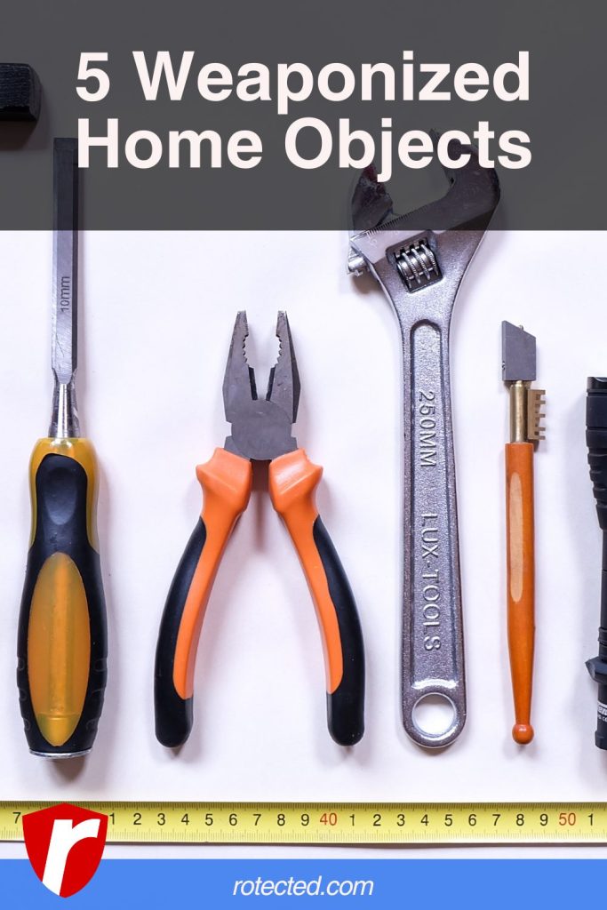5 Weaponized Home Objects: Everyday Items for Unexpected Threats